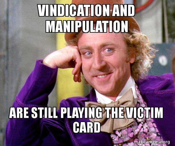 Vindication and manipulation are still playing the victim card - Willy ...