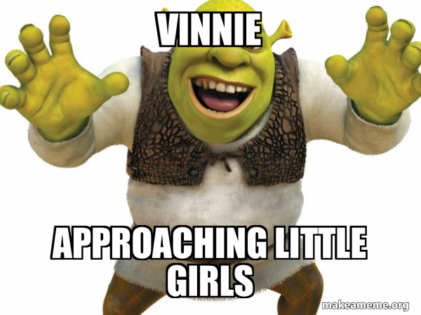 vinnie approaching little girls - Shrek Meme Generator