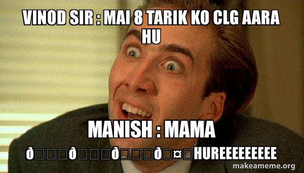 Vinod sir : Mai 8 tarik ko clg aara hu Manish : Mama ðŸ™‚ðŸ˜ŠðŸ˜ŠðŸ ...