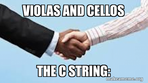 Violas and cellos The c string: Meme Generator