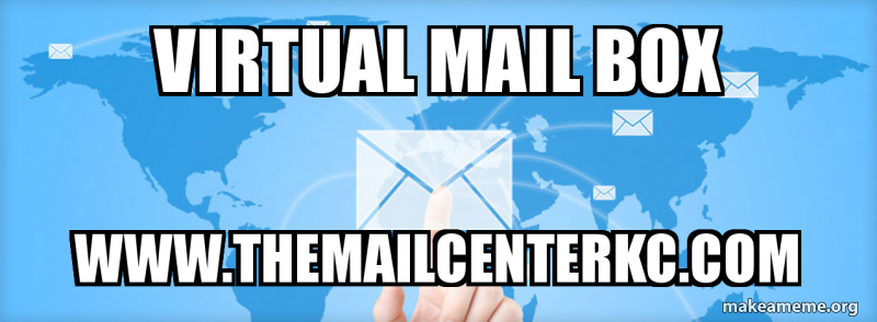 Virtual Mail Box www.themailcenterkc.com Meme Generator