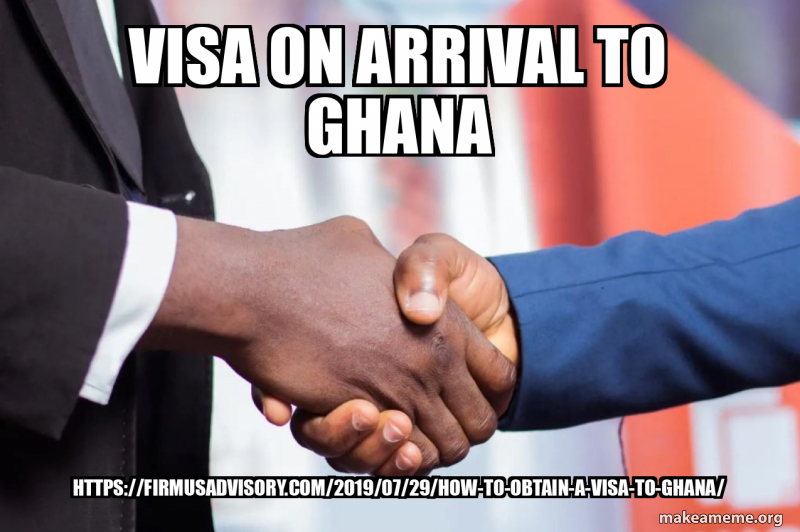 Visa on arrival to Ghana HTTPS://FIRMUSADVISORY.COM/2019/07/29/HOW-TO ...