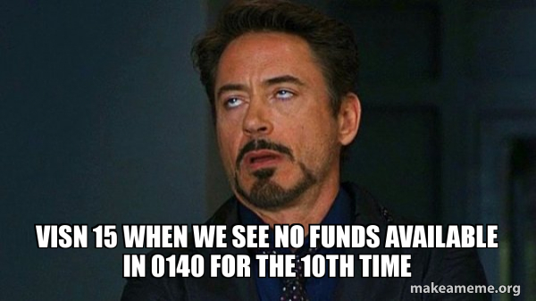 VISN 15 when we see no funds available in 0140 for the 10th time - Tony ...