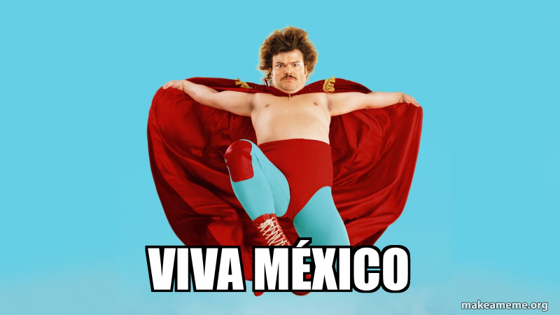 Viva México Meme Generator