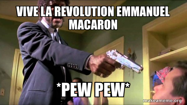 Vive la revolution emmanuel macaron *pew pew* - Samuel L. Jackson Say ...