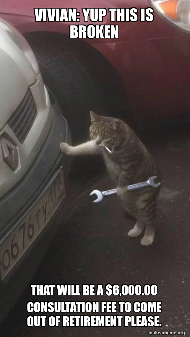 Vivian: Yup this is broken That will be a $6,000.00 consultation fee to ...