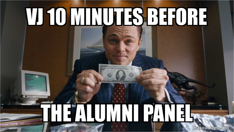 vj 10 minutes before the alumni panel Meme Generator