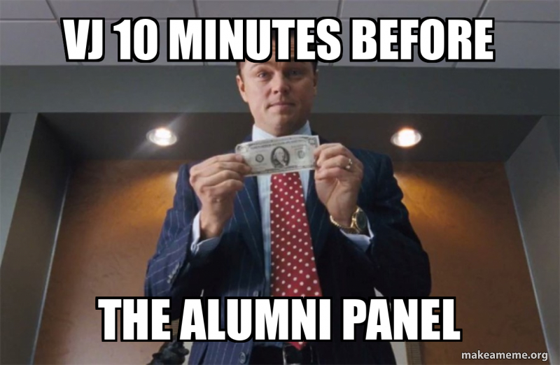 VJ 10 minutes before the alumni panel Meme Generator