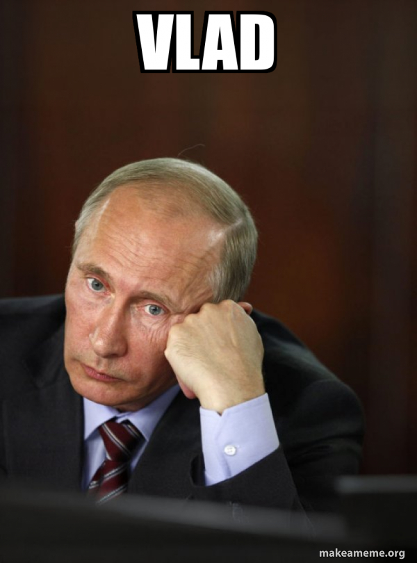 Vlad - Contemplative Putin Meme Generator