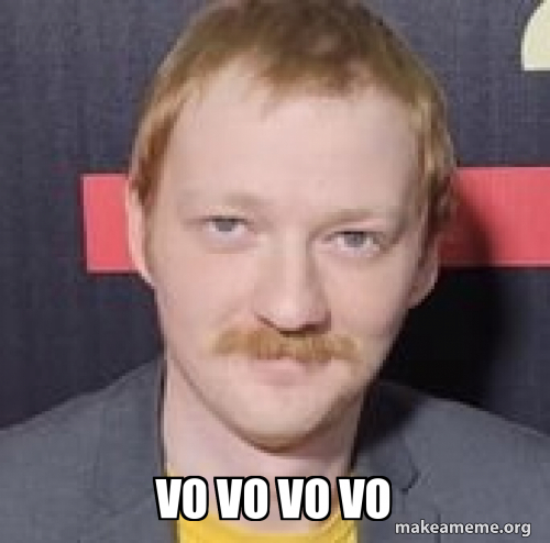 VO VO VO VO Meme Generator