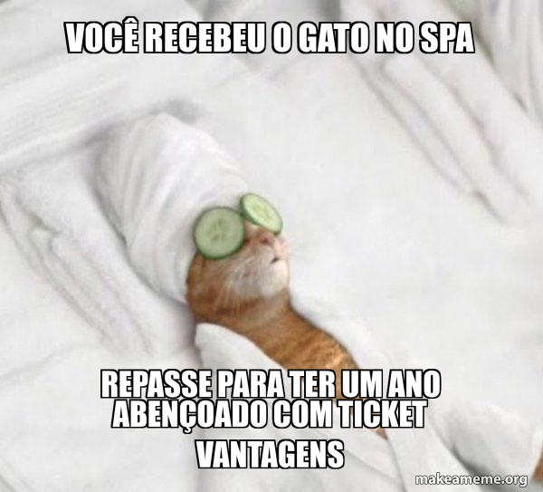 você recebeu o gato no spa repasse para ter um ano abençoado com ticket ...
