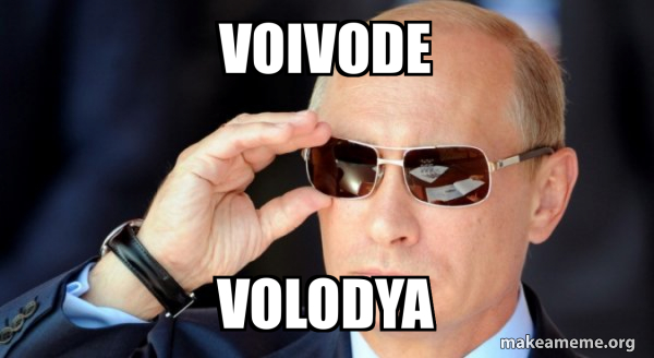 Voivode Volodya - Vladamir Putin Meme Generator
