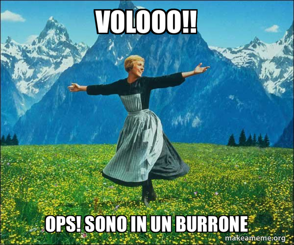Volooo!! Ops! Sono in un burrone - Sound of Music Meme Generator