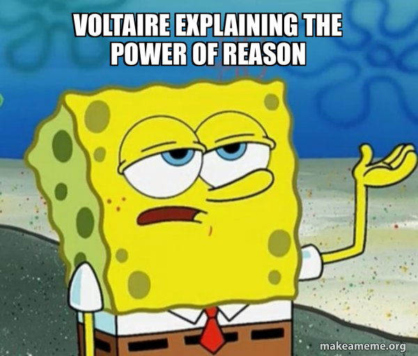 voltaire explaining the power of reason - Tough SpongeBob Meme Generator