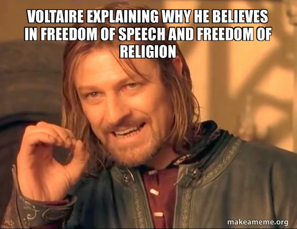 voltaire explaining why he believes in freedom of speech and freedom of ...