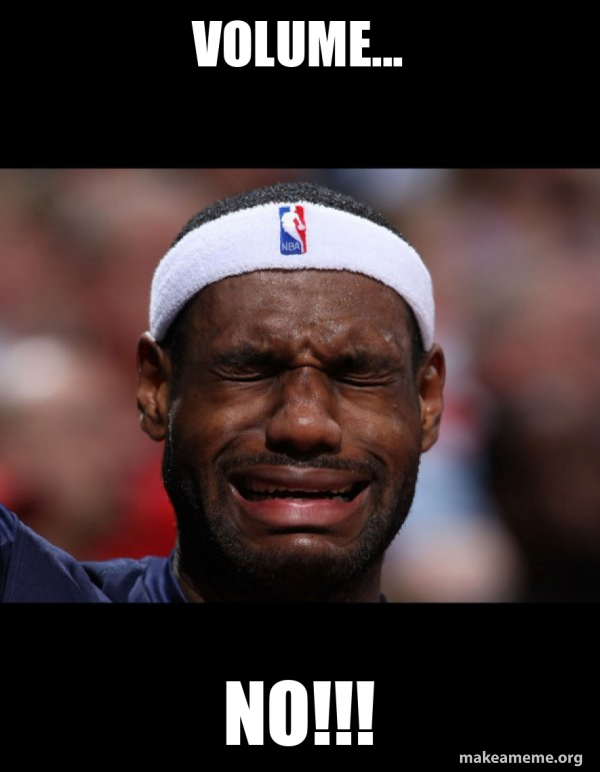 Volume... No!!! - Lebron Crying Meme Generator