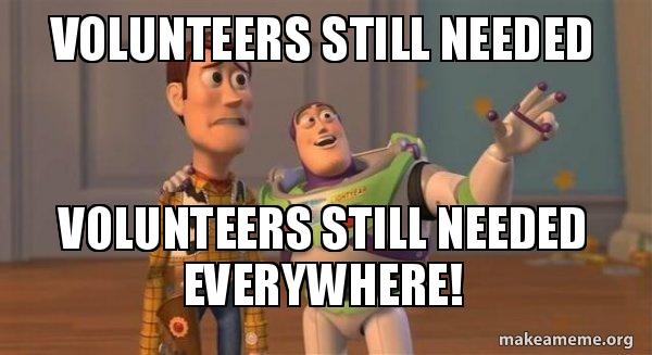 Volunteers still needed Volunteers still needed EVERYWHERE! - Buzz and ...