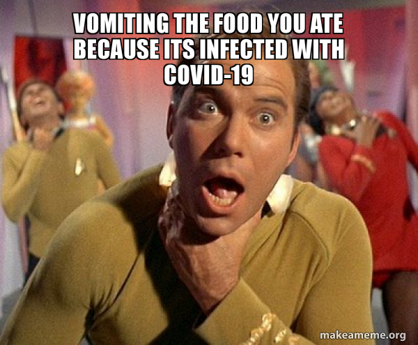 Vomiting the food you ate because its infected with covid-19 - Captain ...