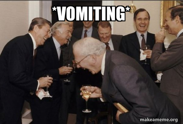 *vomiting* - Laughing Men in Suits | And Then I Said Meme Generator