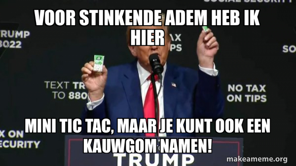 VOOR STINKENDE ADEM HEB IK HIER MINI TIC TAC, MAAR JE KUNT OOK EEN ...