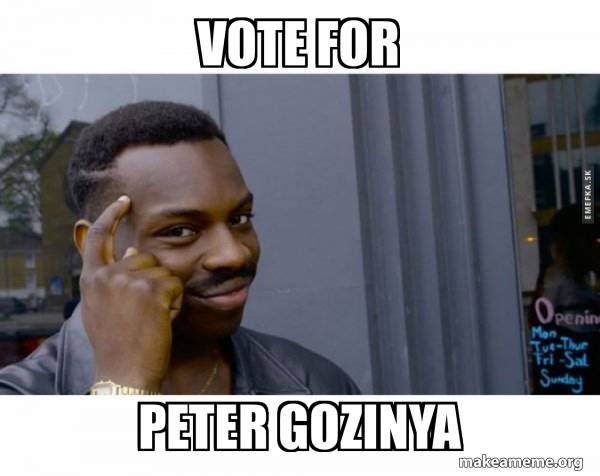 vote for peter gozinya - Roll Safe Black Guy Pointing at His Head Meme Generator