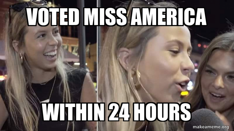 Voted Miss america Within 24 hours Meme Generator