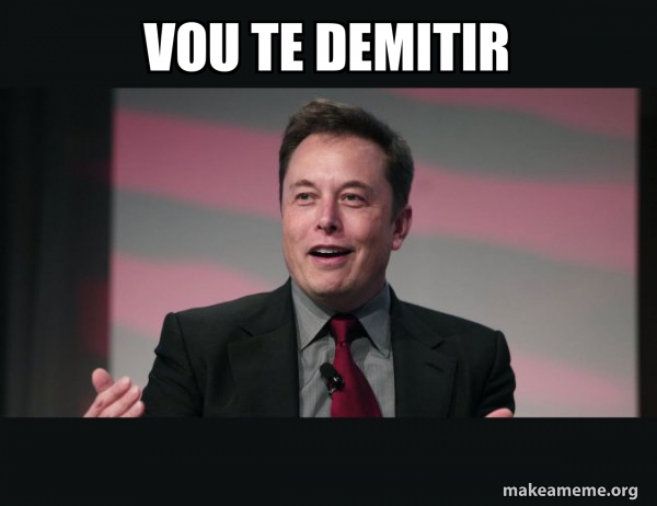 Vou te demitir - Elon Musk Meme Generator