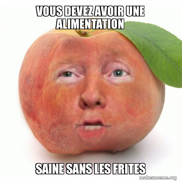 vous devez avoir une alimentation saine sans les frites - Impeached ...