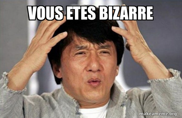 VOUS ETES BIZARRE - Jackie Chan Why? Meme Generator