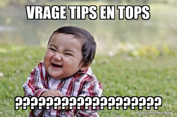 vrage tips en tops ??????????????????? - Evil, scheming toddler Meme ...