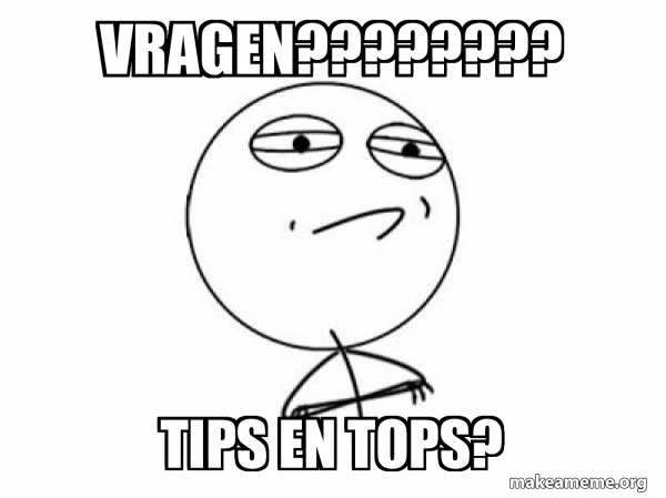 VRAGEN???????? Tips en tops? - Challenge Acccepted Meme Generator