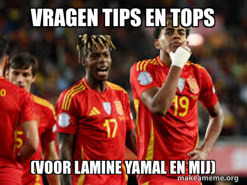 Vragen tips en tops (voor lamine Yamal en mij) Meme Generator