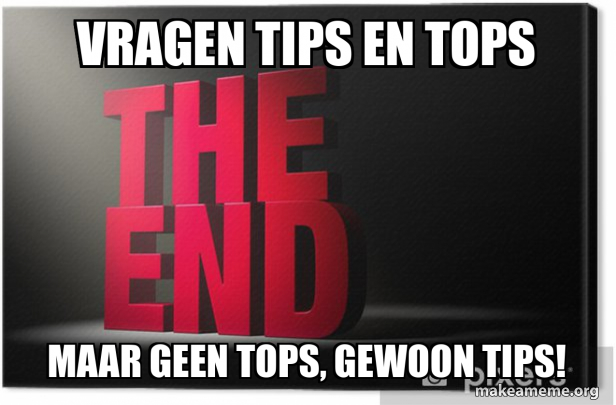 VraGen tips en tops Maar geen tops, gewoon tips! Meme Generator