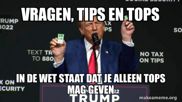 vragen, tips en tops in de wet staat dat je alleen tops mag geven - Trump Tic Tac Meme Generator