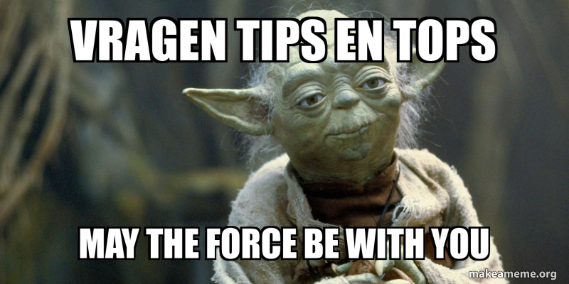 Vragen tips en tops may the force be with you Meme Generator