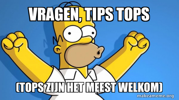 vragen, tips tops (tops zijn het meest welkom) - Happy Homer Meme Generator