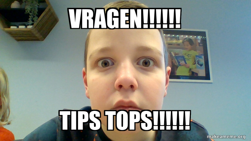 VRAGEN!!!!!! TIPS TOPS!!!!!! Meme Generator