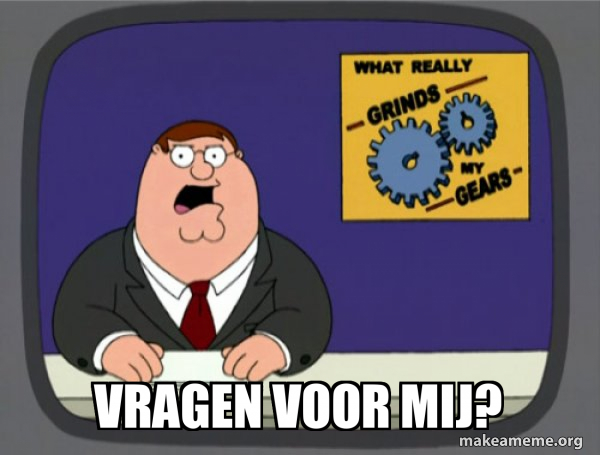 VRAGEN VOOR MIJ? - What Grinds My Gears (Family Guy) Meme Generator