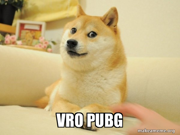 Vro Pubg - Doge Meme Generator