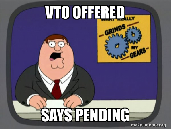 VTO offered Says pending - What Grinds My Gears (Family Guy) Meme Generator