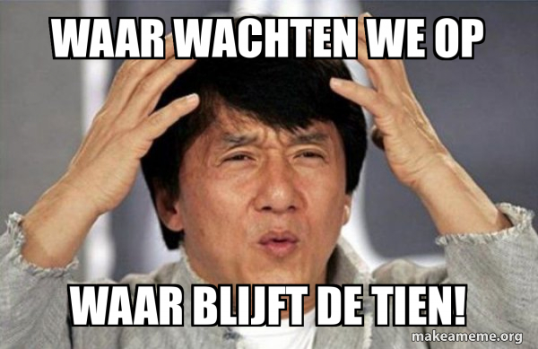waar wachten we op waar blijft de tien! - Jackie Chan Why? Meme Generator