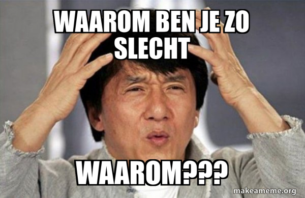 Waarom ben je zo slecht Waarom??? - Jackie Chan Why? Meme Generator