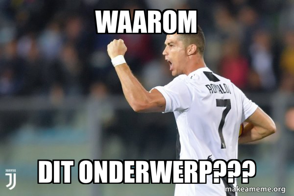 waarom dit onderwerp??? - Cristiano Ronaldo Meme Generator