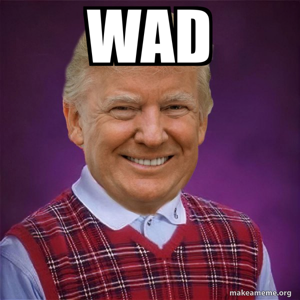 wad - Bad Luck Trump Meme Generator