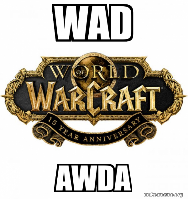 wad awda - WOW Classic - World of WarCraft Meme Generator