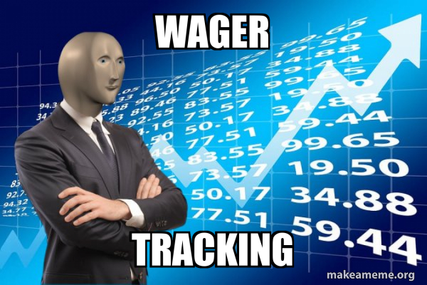 Wager tracking - Stonks Only Go Up | Make a Meme