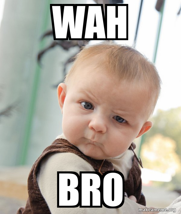wah bro - Skeptical Baby Meme Generator
