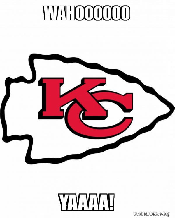 Wahoooooo Yaaaa! - Kansas City Chiefs Meme Generator