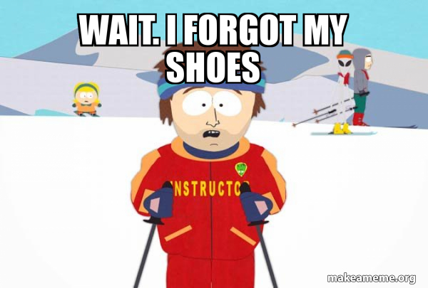 wait. i forgot my shoes - You're Gonna Have a Bad Time (Southpark Ski ...