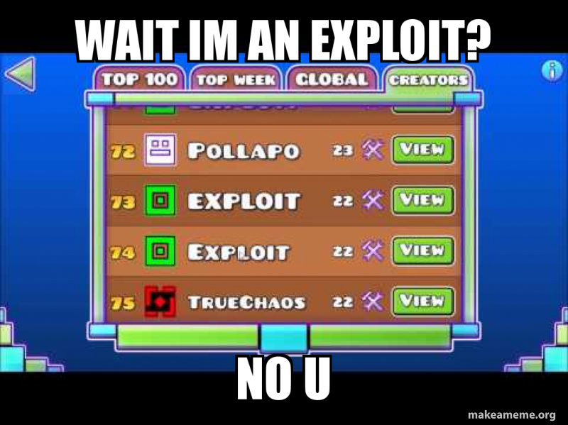 wait im an exploit? NO u Meme Generator